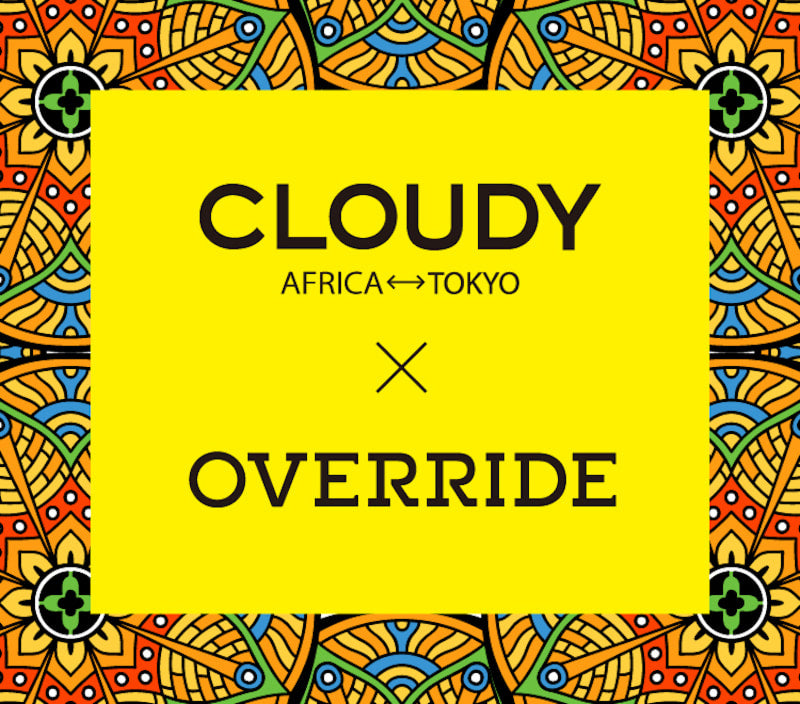 【コラボレーション】OVERRIDE×CLOUDY